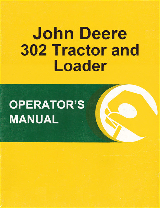 JD 302 Tractor and Loader - Operator's Manual | Farm Manuals Fast
