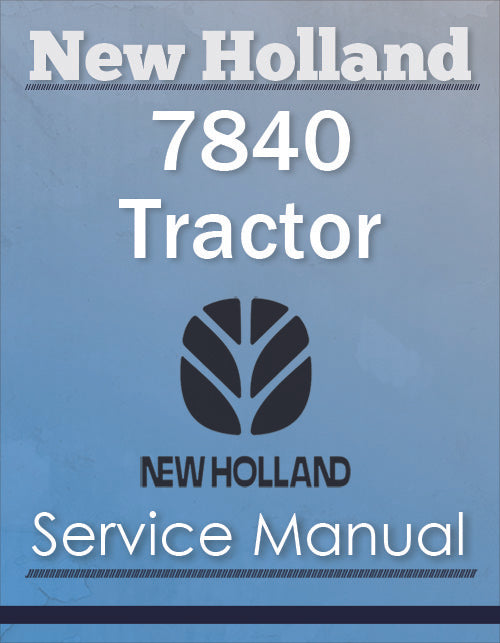 New Holland 7840 Tractor - Service Manual | Farm Manuals Fast
