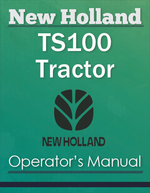 New Holland TS100 Tractor - Operator's Manual | Farm Manuals Fast