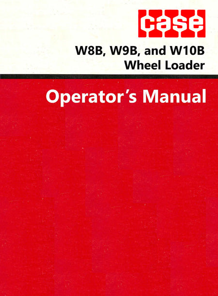 Case W8B, W9B, and W10B Wheel Loader Manual | Farm Manuals Fast
