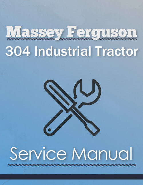 Massey Ferguson 304 Industrial Tractor - Service Manual | Farm Manuals Fast